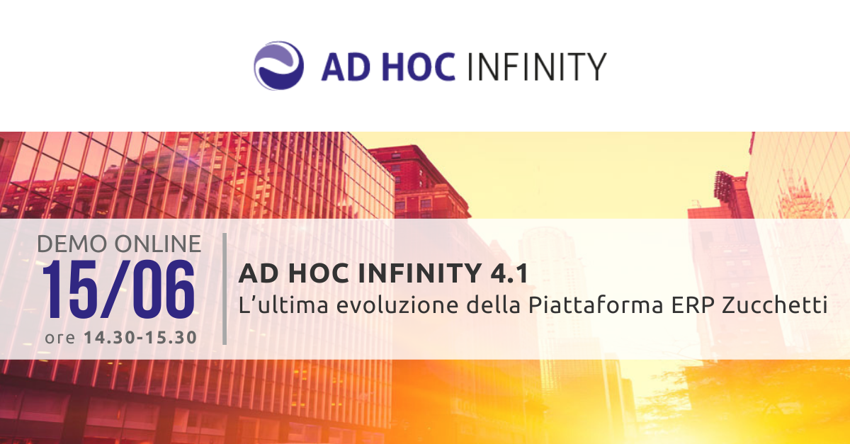 Ad Hoc Infinity 4.1: L’ultima evoluzione della Piattaforma ERP Zucchetti